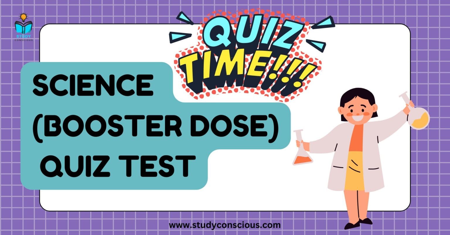 Science (Booster Dose) Quiz Test - STUDY CONSCIOUS