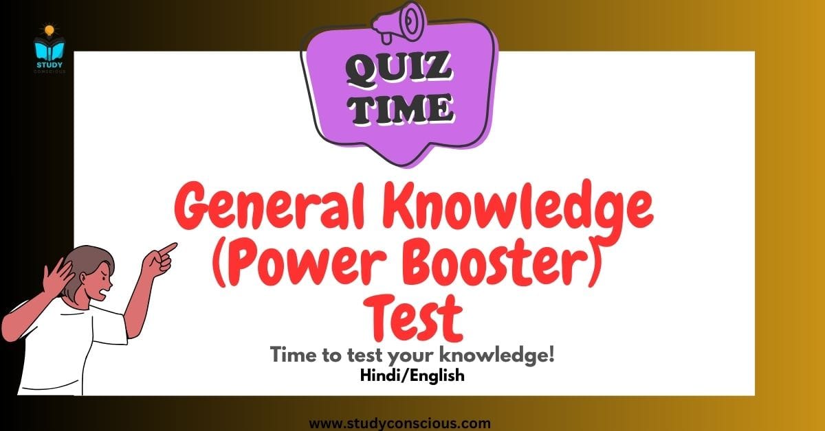 General Knowledge (Power Booster) Test - STUDY CONSCIOUS